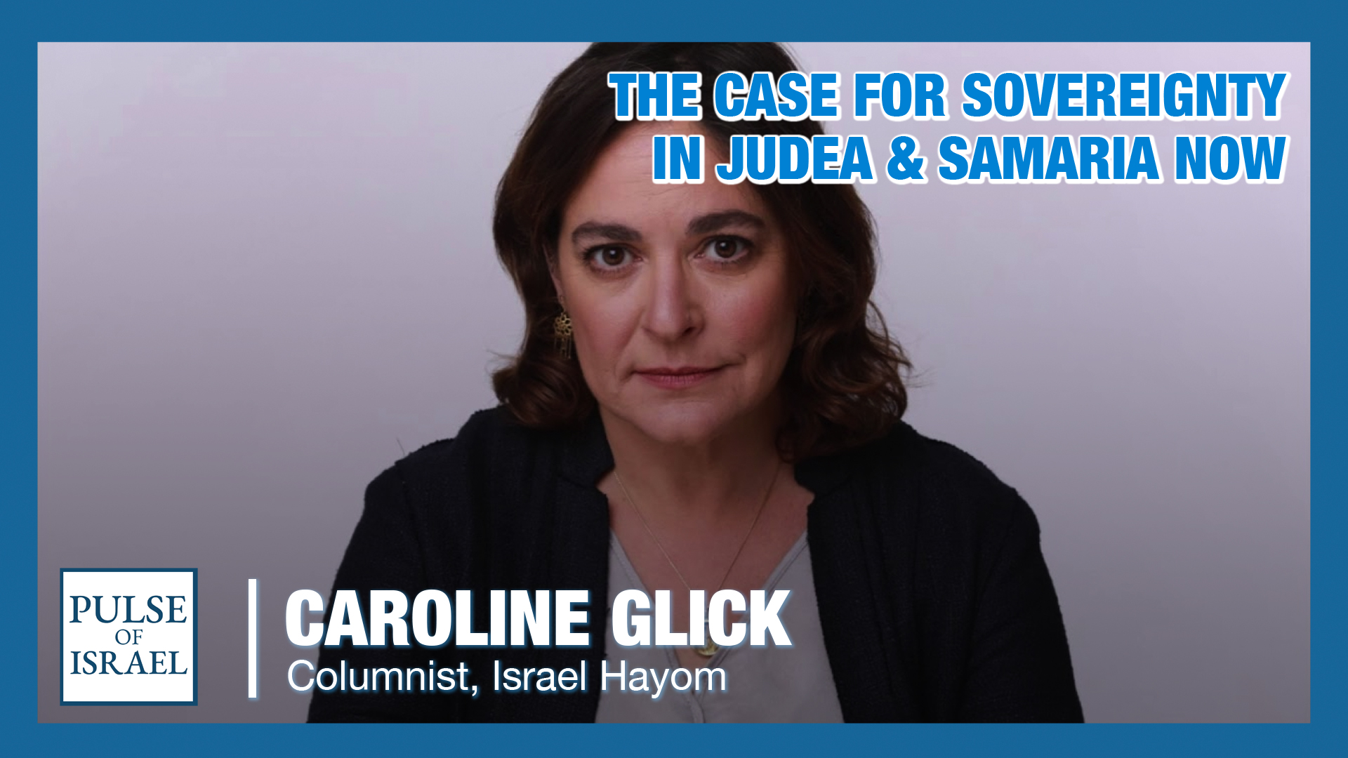 The Case for Sovereignty Now in Judea & Samaria