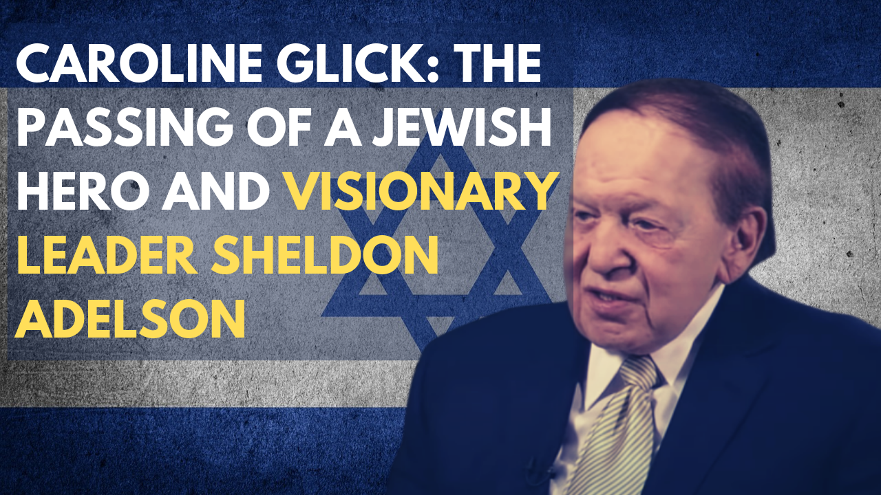 The passing of a Jewish hero and Visionary Leader Sheldon Adelson