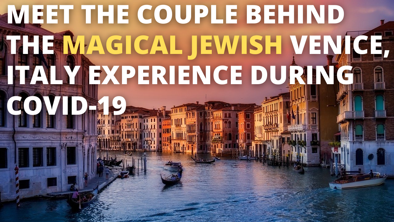 Meet the Couple Behind the Magical Jewish Venice, Italy Experience