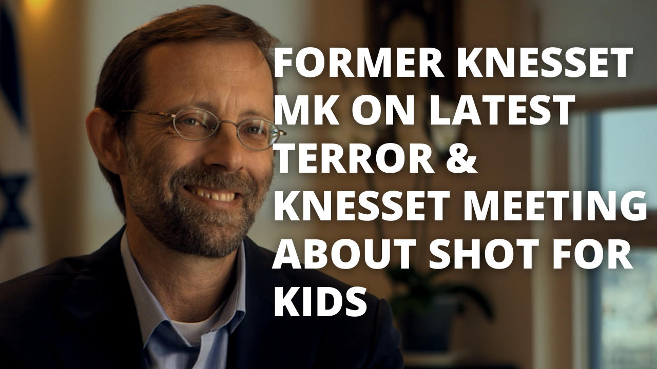 Former Knesset MK - Latest Terror & Knesset Meeting about Shot for Kids