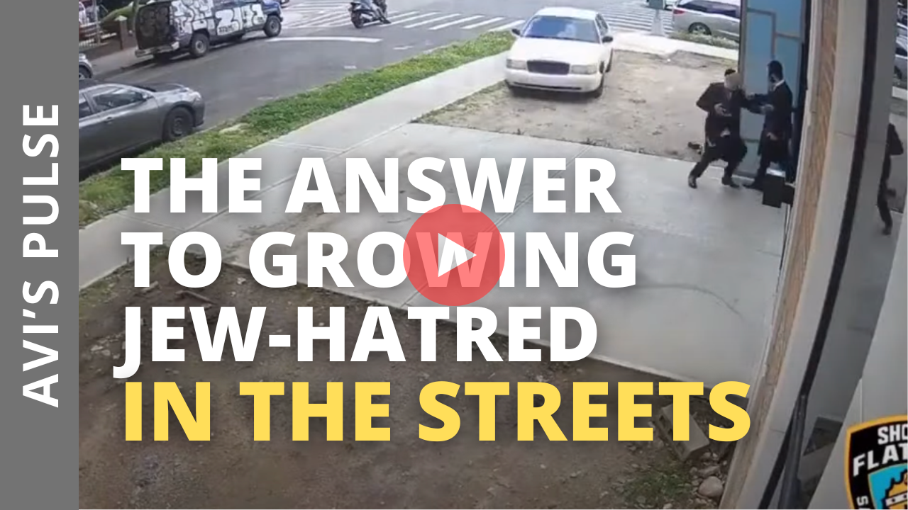 The Answer to Growing Jew-Hatred in the Streets