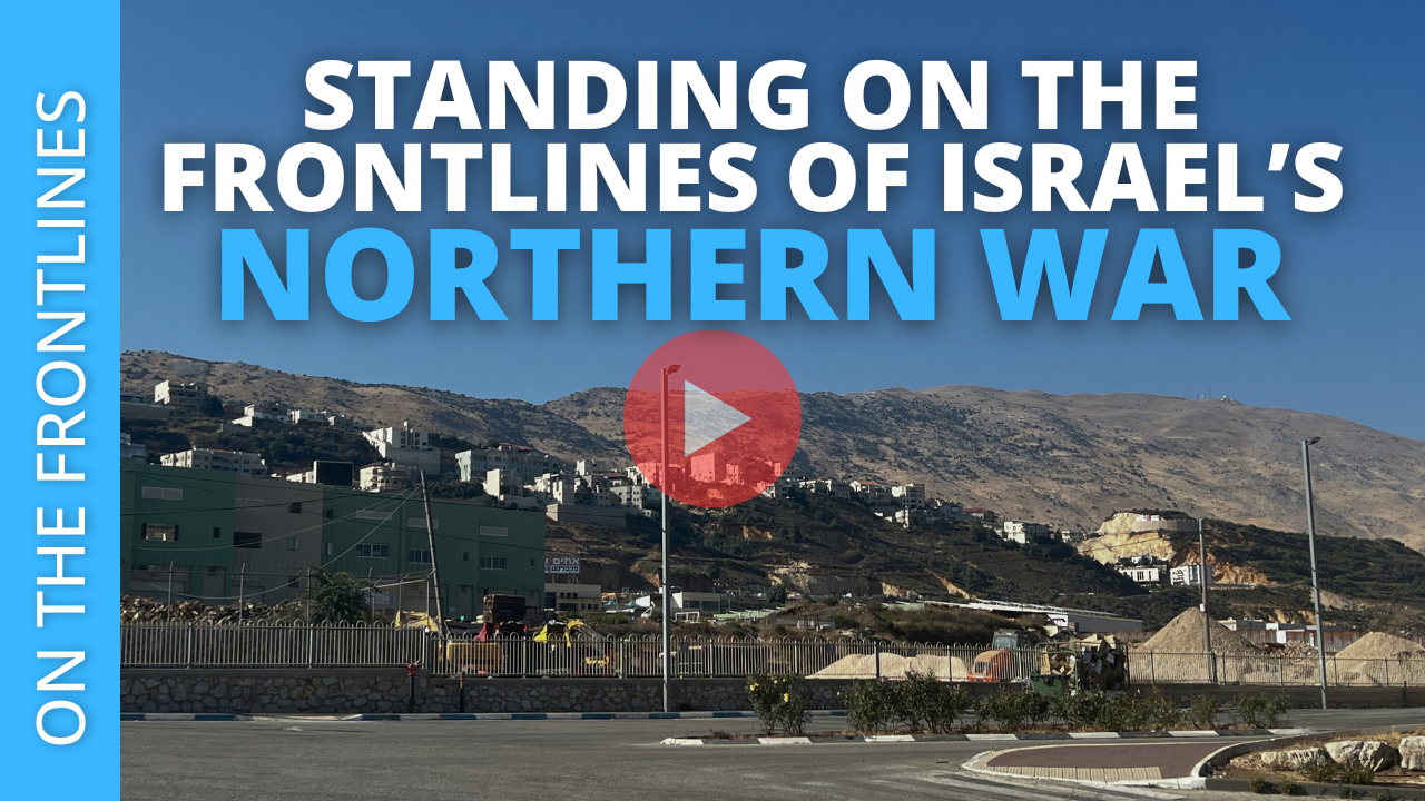 On The Frontlines of Israel's Northern War