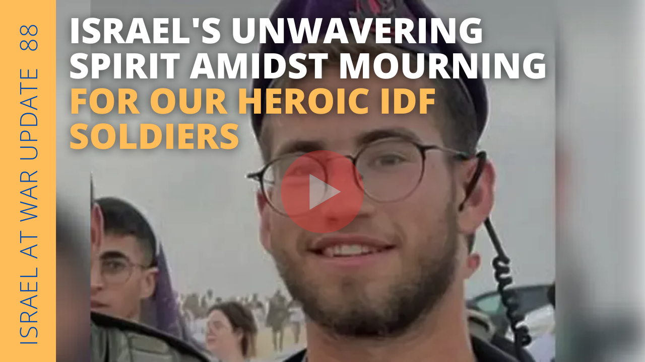 Israel's Unwavering Spirit Of Our Heroic IDF Soldiers